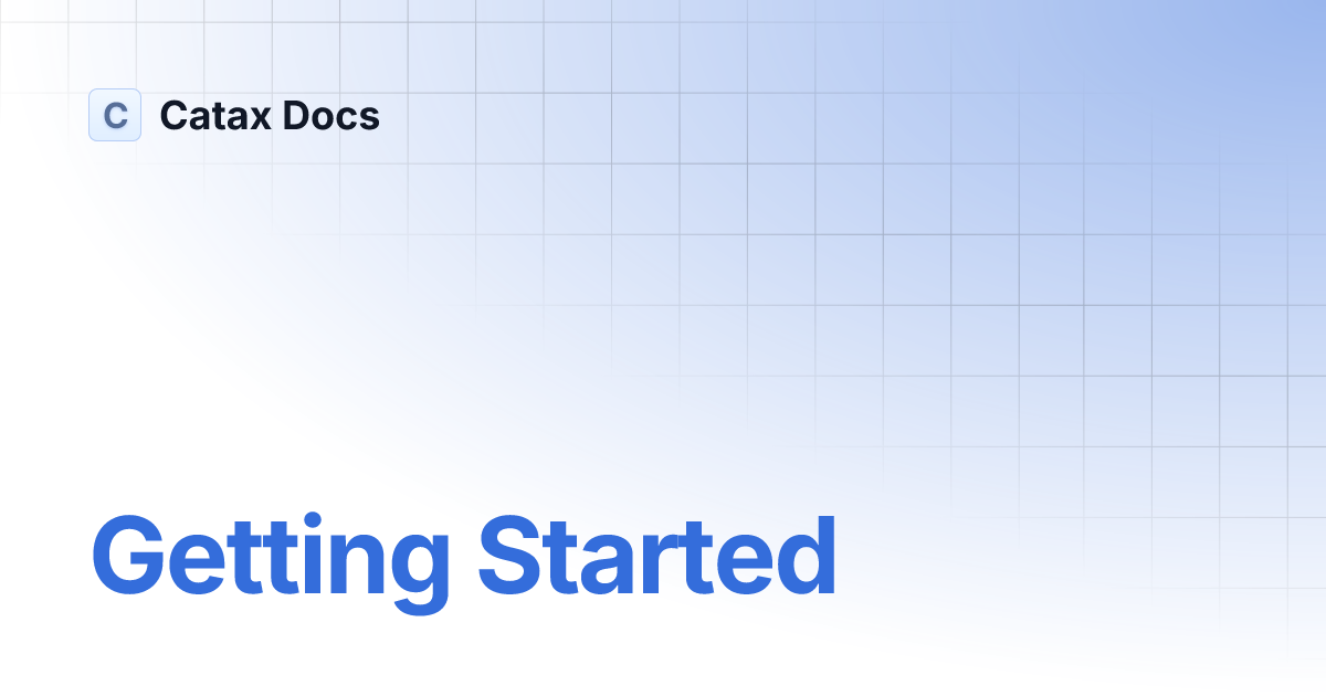 Getting Started | Catax Docs